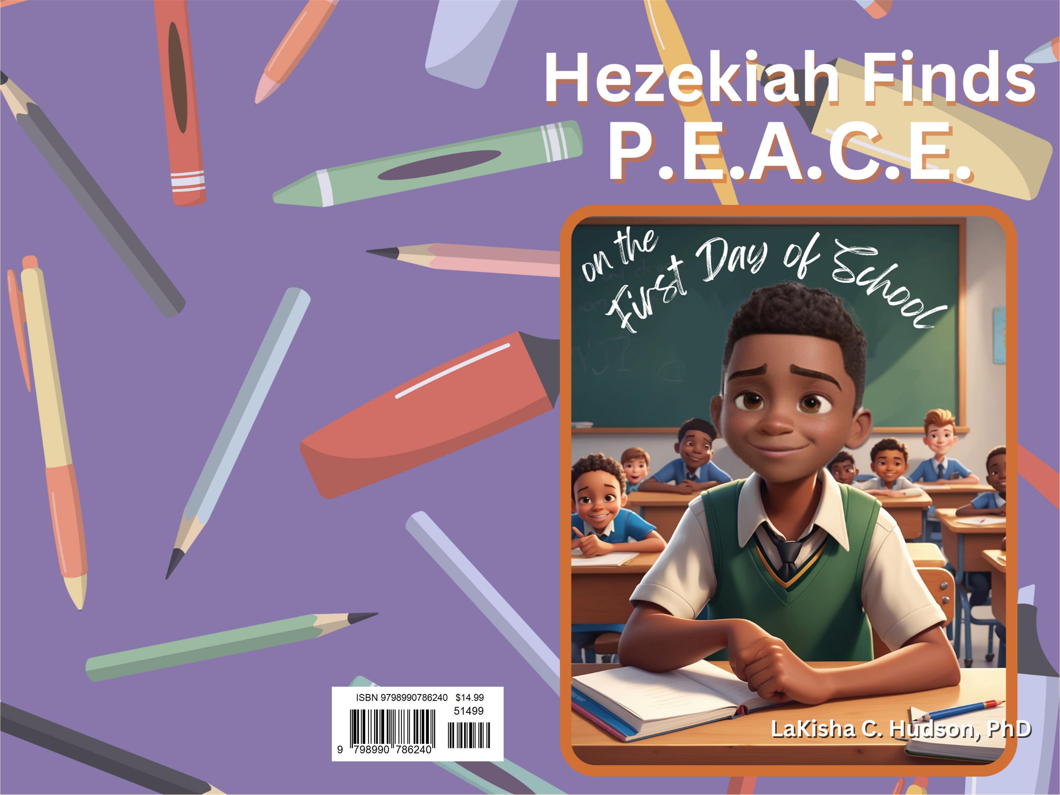 Hezekiah Finds P.E.A.C.E.: on the First Day of School by LaKisha Hudson ...