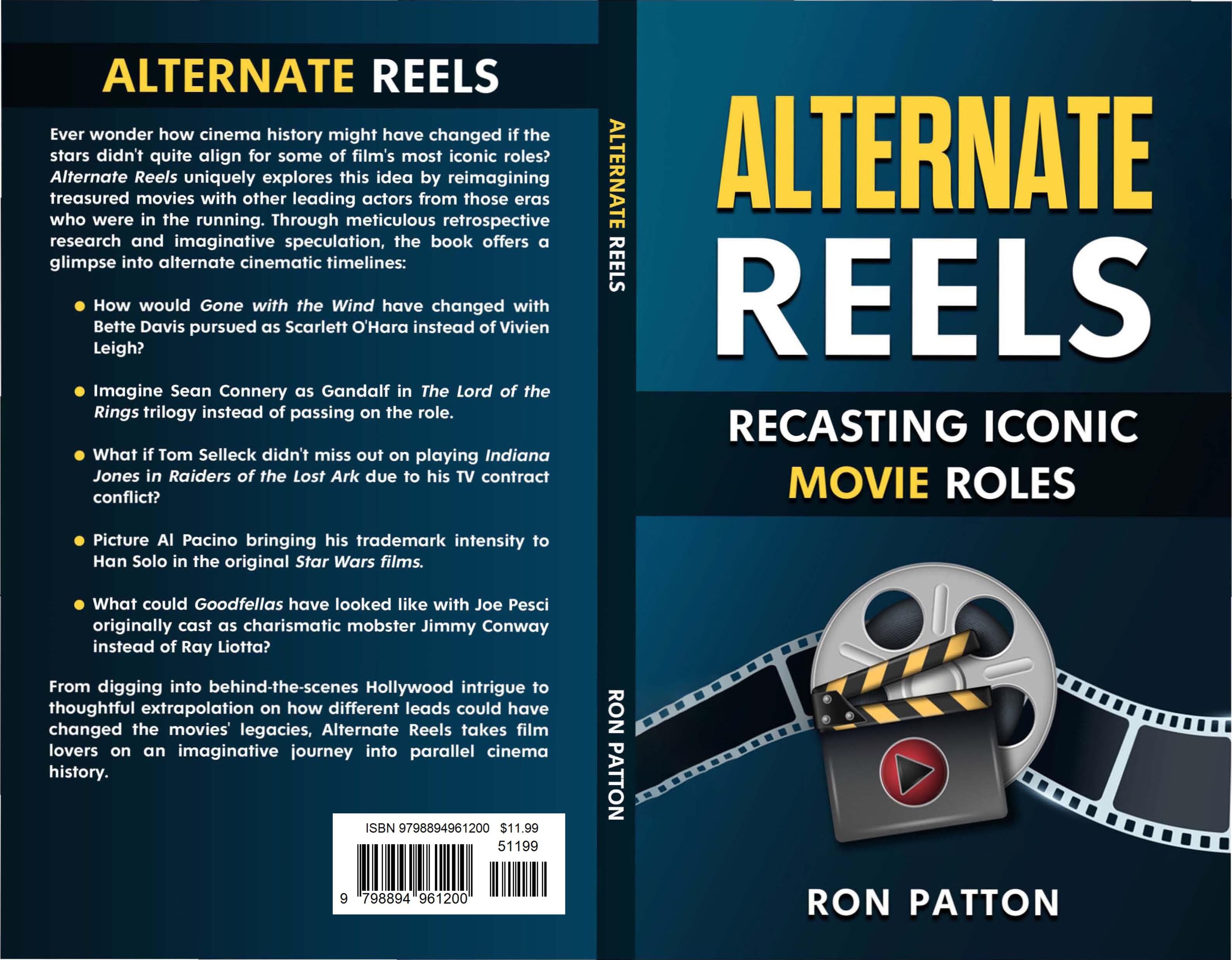 Alternate Reels: Recasting Iconic Movie Roles by Ron Patton : $11.99 ...