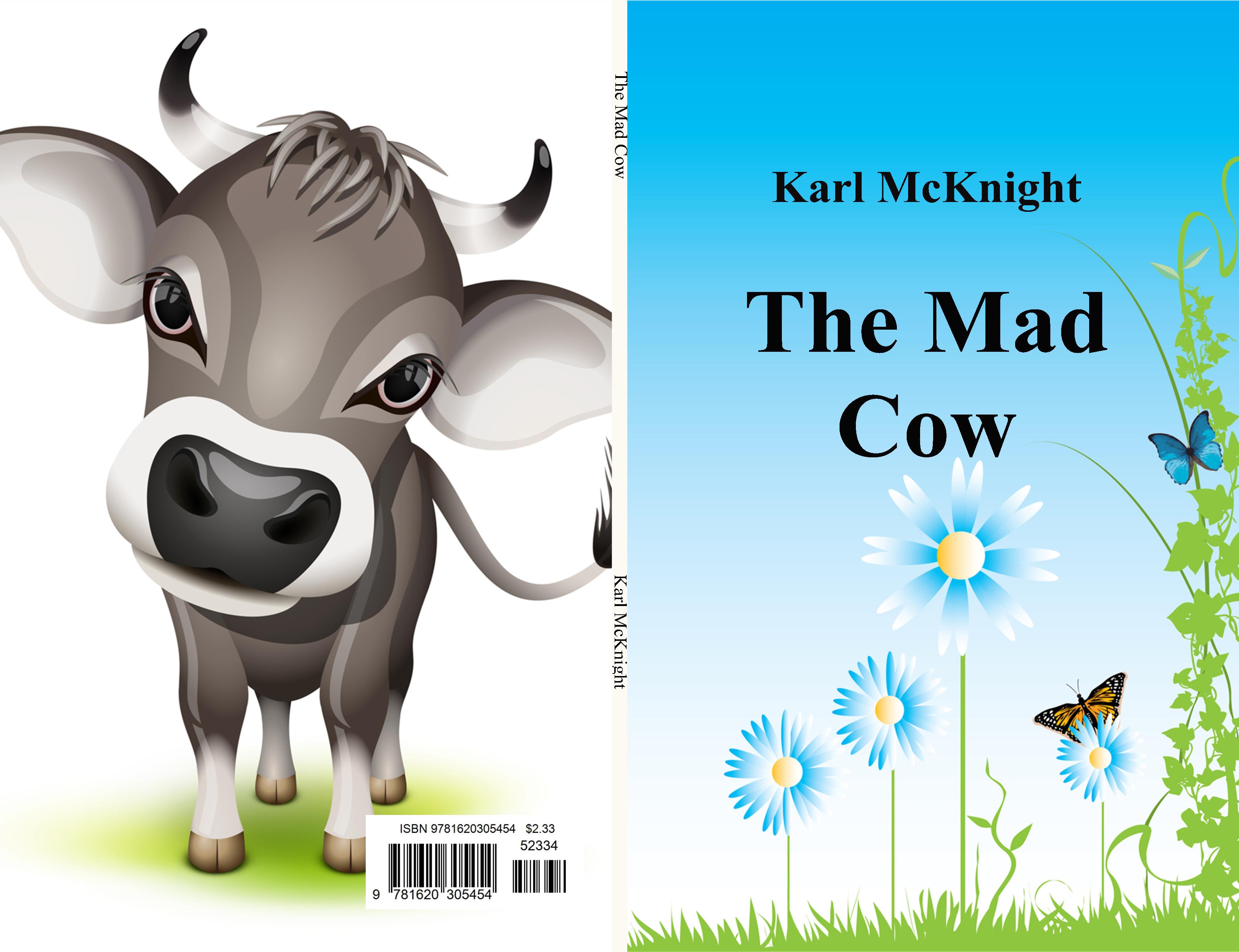 The Mad Cow by Karl McKnight : $11.67 : 9781620305454 : TheBookPatch.com