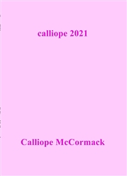 calliope 2021 by Calliope McCormack : $10.89 : TheBookPatch.com