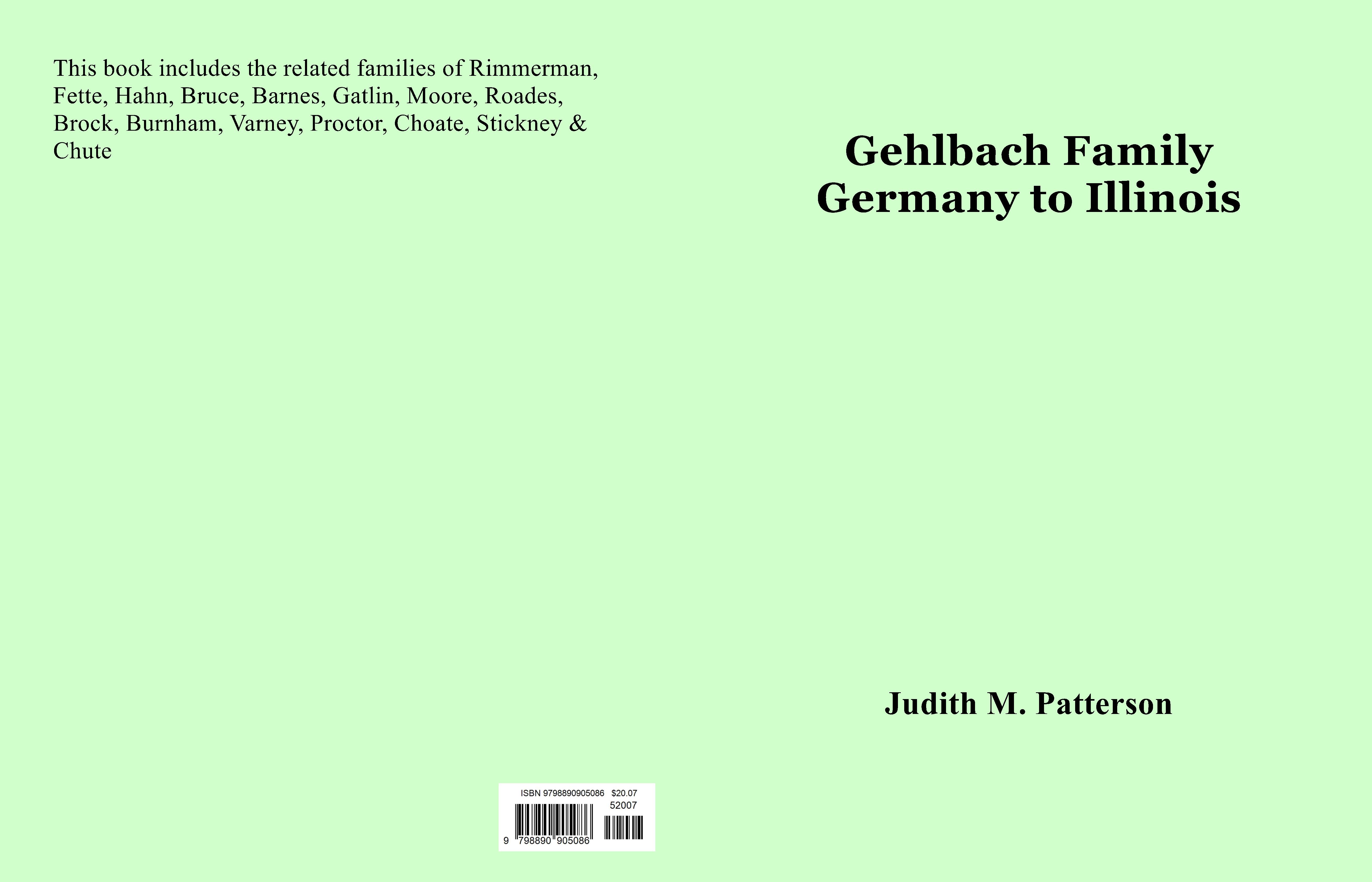 Gehlbach Family from Germany to Illinois by Judith M. Patterson : $24. ...