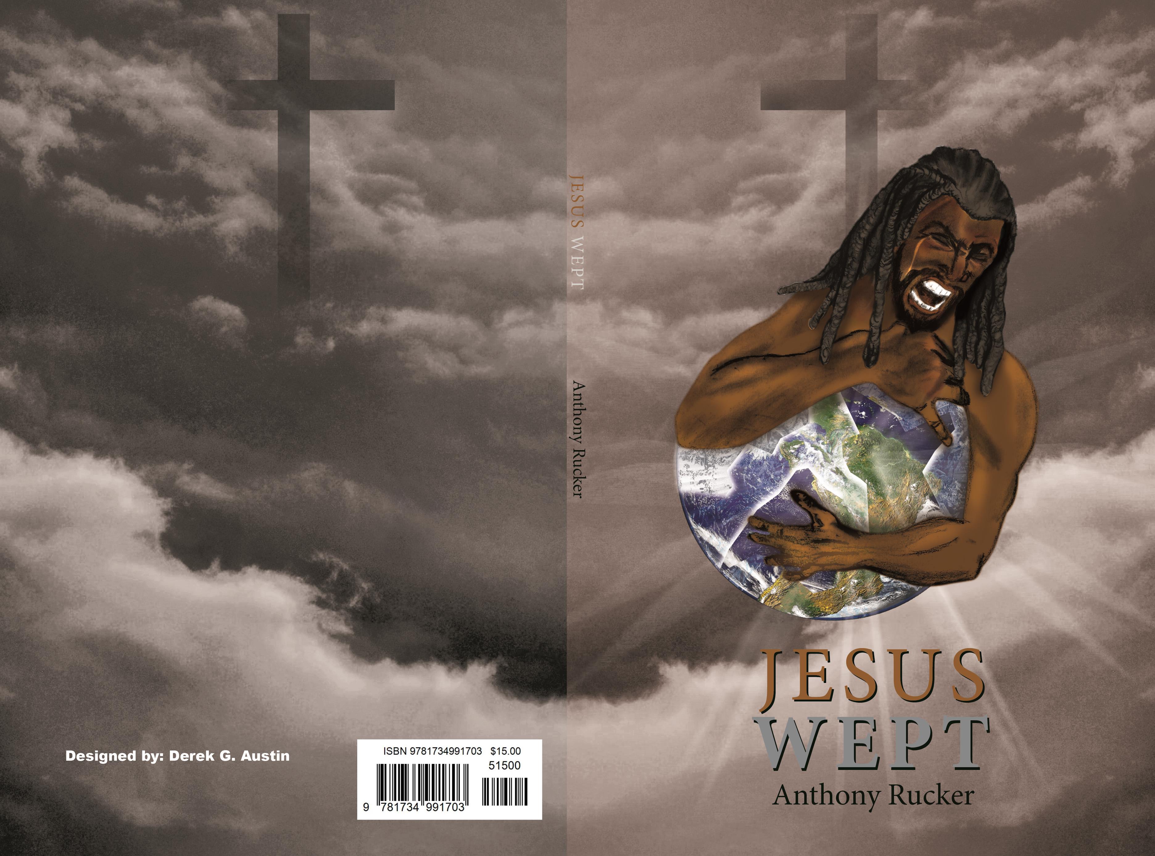 Jesus Wept by Anthony Rucker : $16.12 : 9781734991703 : TheBookPatch.com